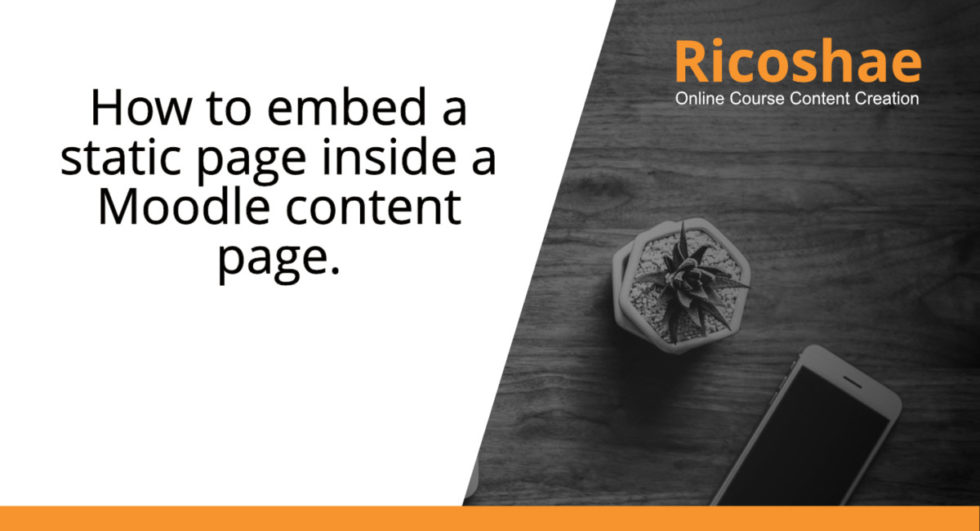 How to embed a static page inside a Moodle content page | Ricoshae